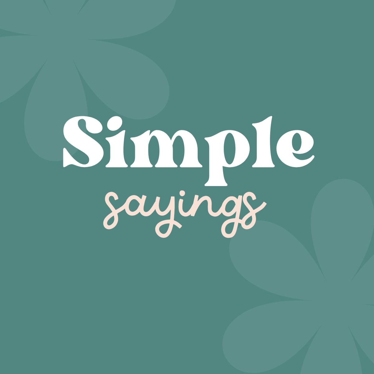 Simple Sayings – DBK-Custom Creations